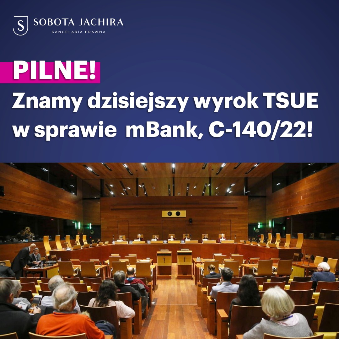 Co Oznacza W Praktyce Wyrok Tsue Z Dnia 7 12 2023r W Sprawie Mbank C